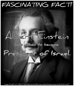 Albert Einstein was asked to become President of Israel. | Always Learning!